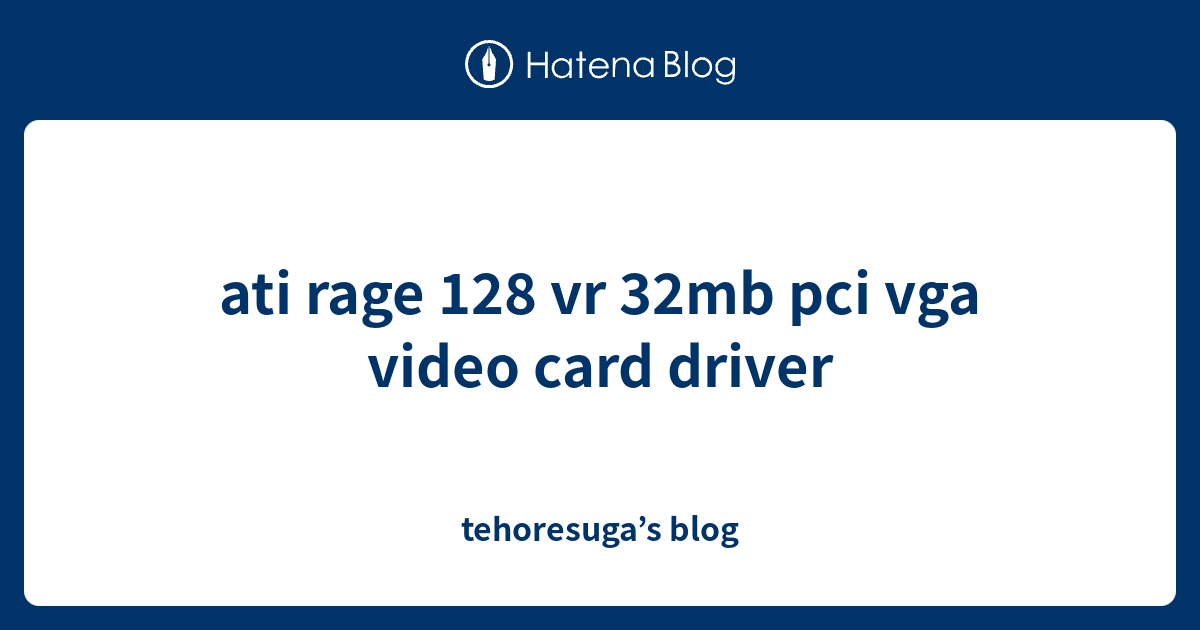 ati rage 128 vr 32mb pci vga video card driver - tehoresuga’s blog