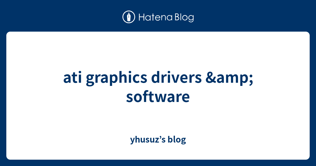 ati graphics drivers & software - yhusuz’s blog