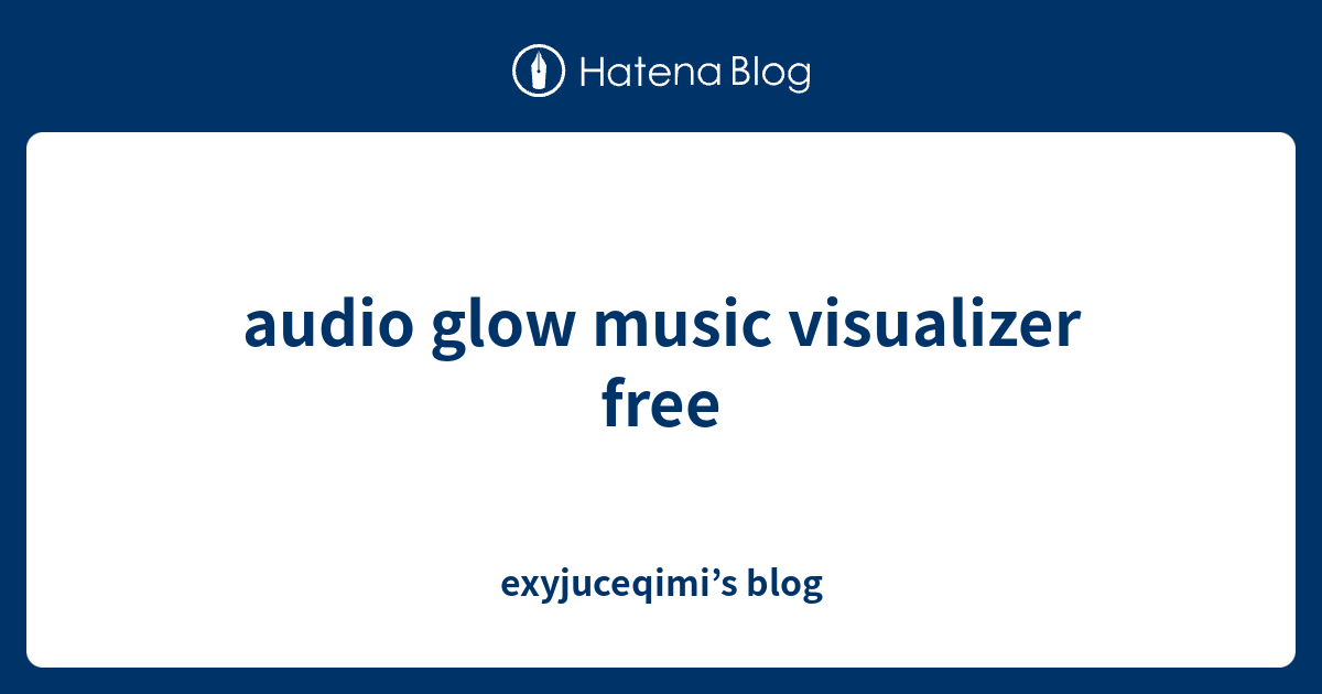 audio glow music visualizer free - exyjuceqimi’s blog