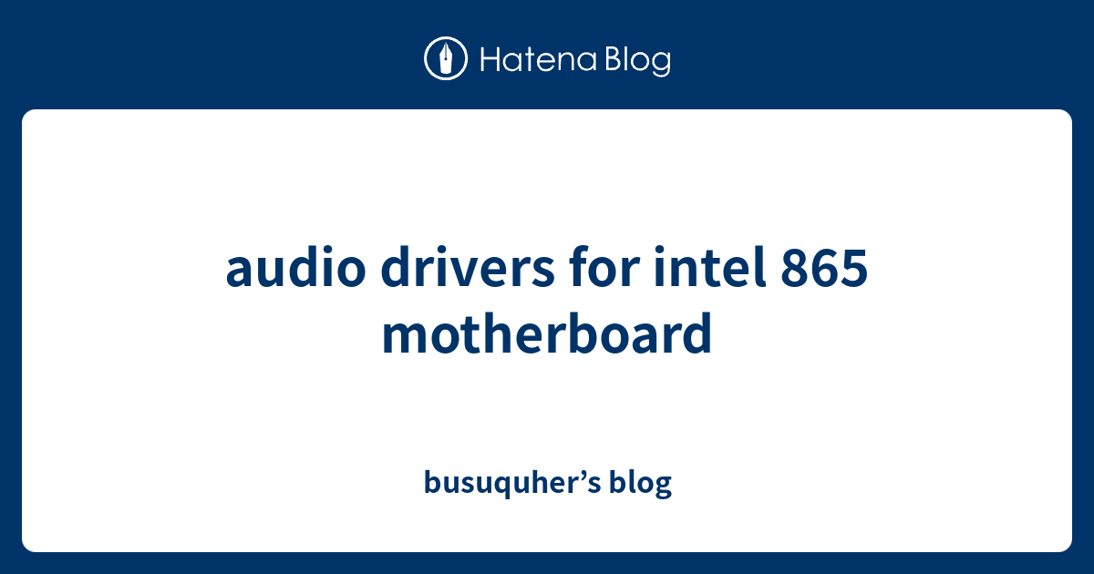 audio drivers for intel 865 motherboard - busuquher’s blog