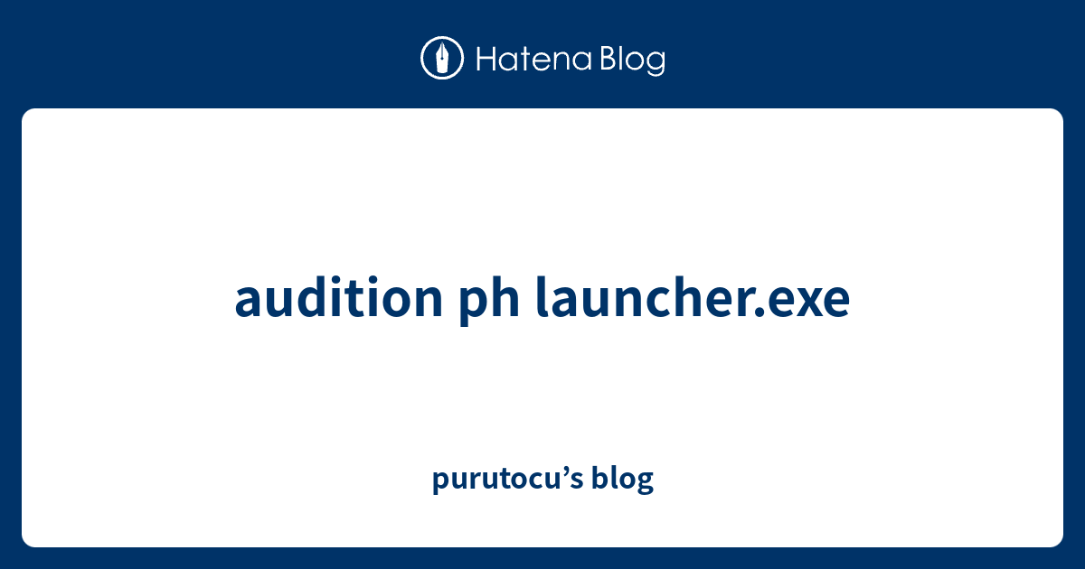 audition ph launcher.exe - purutocu’s blog