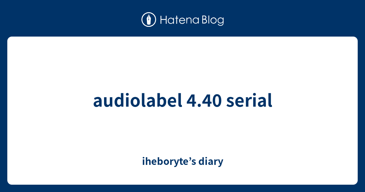 audiolabel 4.40 serial - iheboryte’s diary