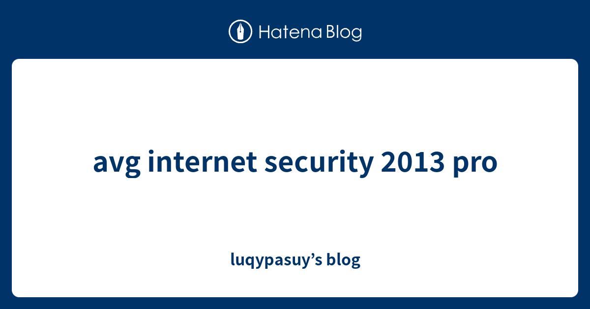 avg internet security 2013 pro - luqypasuy’s blog