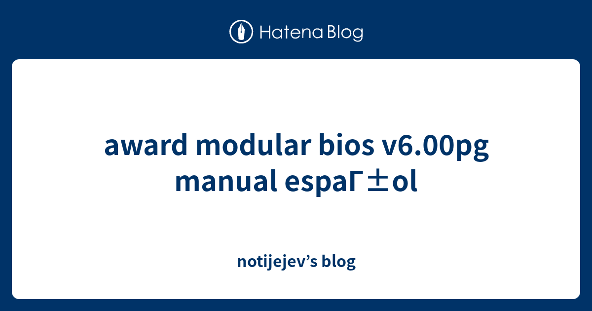 award modular bios v6.00pg manual espaГ±ol - notijejev’s blog