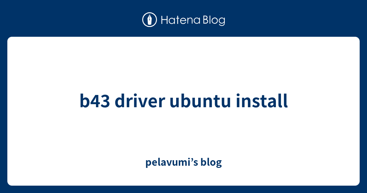 b43 driver ubuntu install - pelavumi’s blog