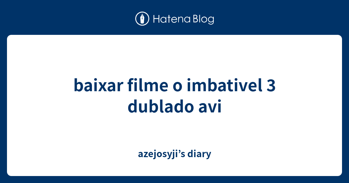 baixar filme o imbativel 3 dublado avi - azejosyji’s diary