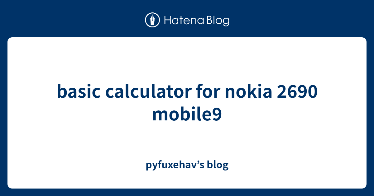 basic calculator for nokia 2690 mobile9 - pyfuxehav’s blog