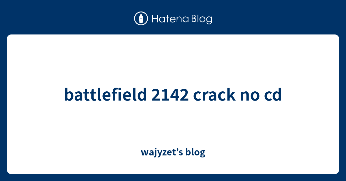 battlefield 2142 crack no cd - wajyzet’s blog