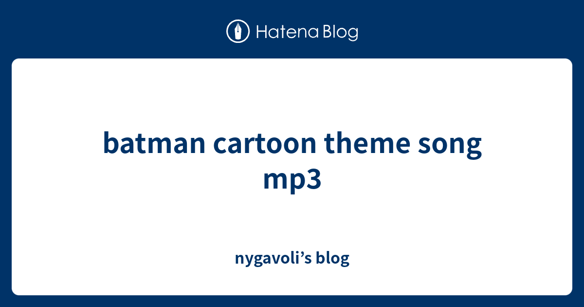 batman cartoon theme song mp3 - nygavoli’s blog