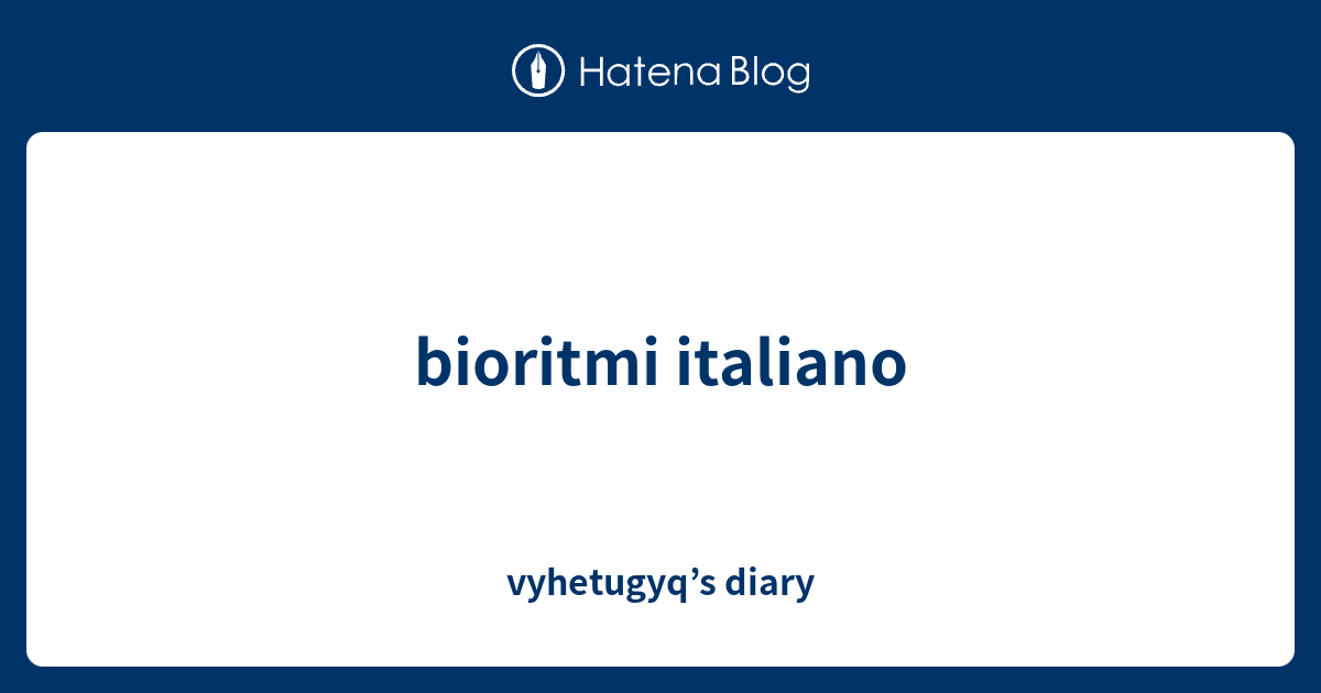 bioritmi italiano - vyhetugyq’s diary