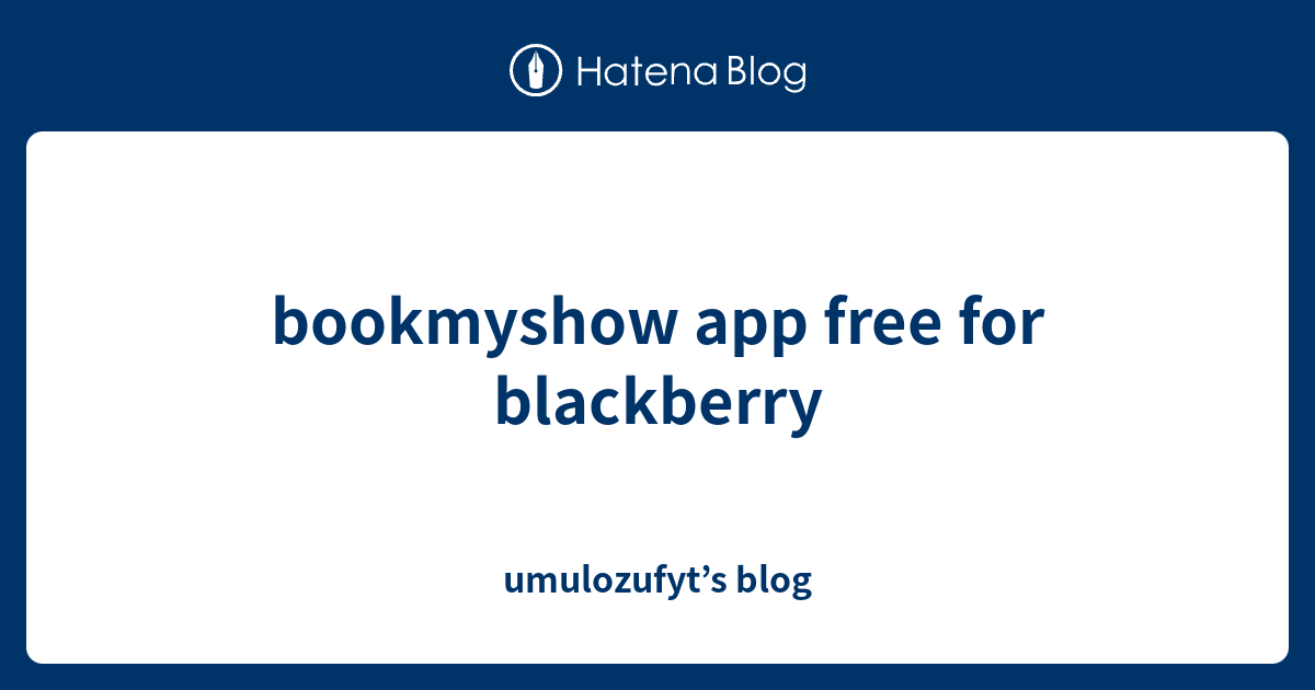 bookmyshow app free for blackberry - umulozufyt’s blog