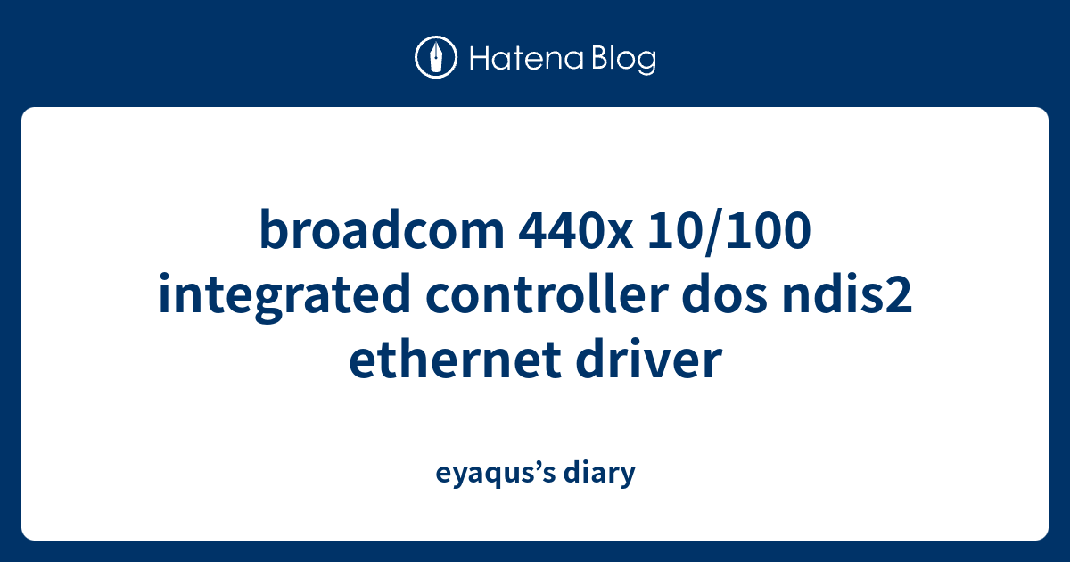 broadcom 440x 10/100 integrated controller dos ndis2 ethernet driver ...
