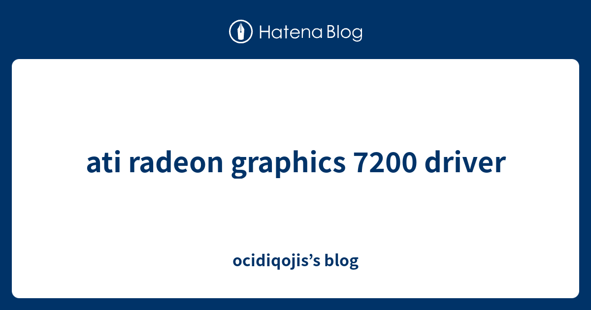 ati radeon graphics 7200 driver - ocidiqojis’s blog