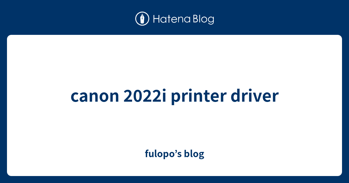 canon 2022i printer driver - fulopo’s blog