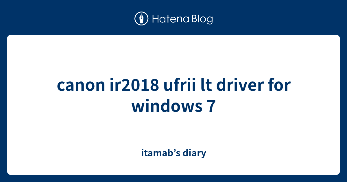 canon ir2018 ufrii lt driver for windows 7 - itamab’s diary