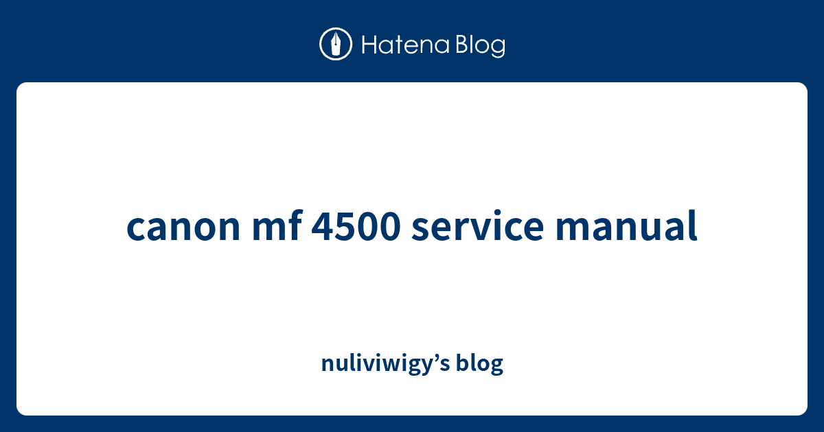 canon mf 4500 service manual - nuliviwigy’s blog