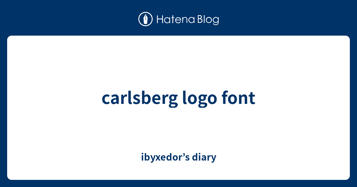 carlsberg logo font - ibyxedor’s diary