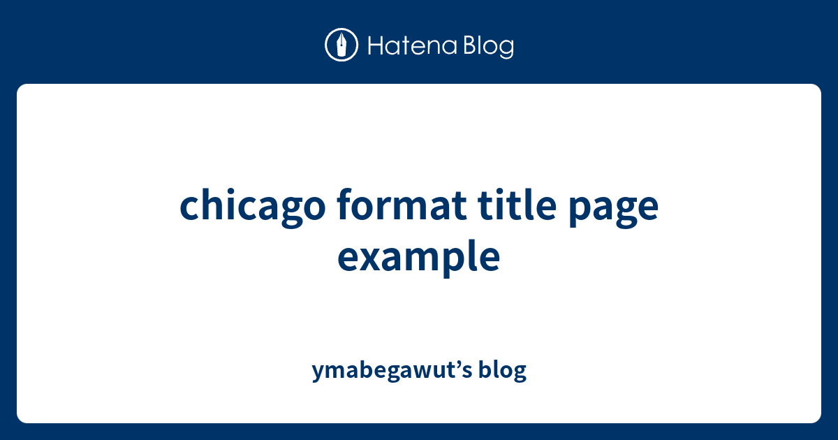chicago format title page example - ymabegawut’s blog