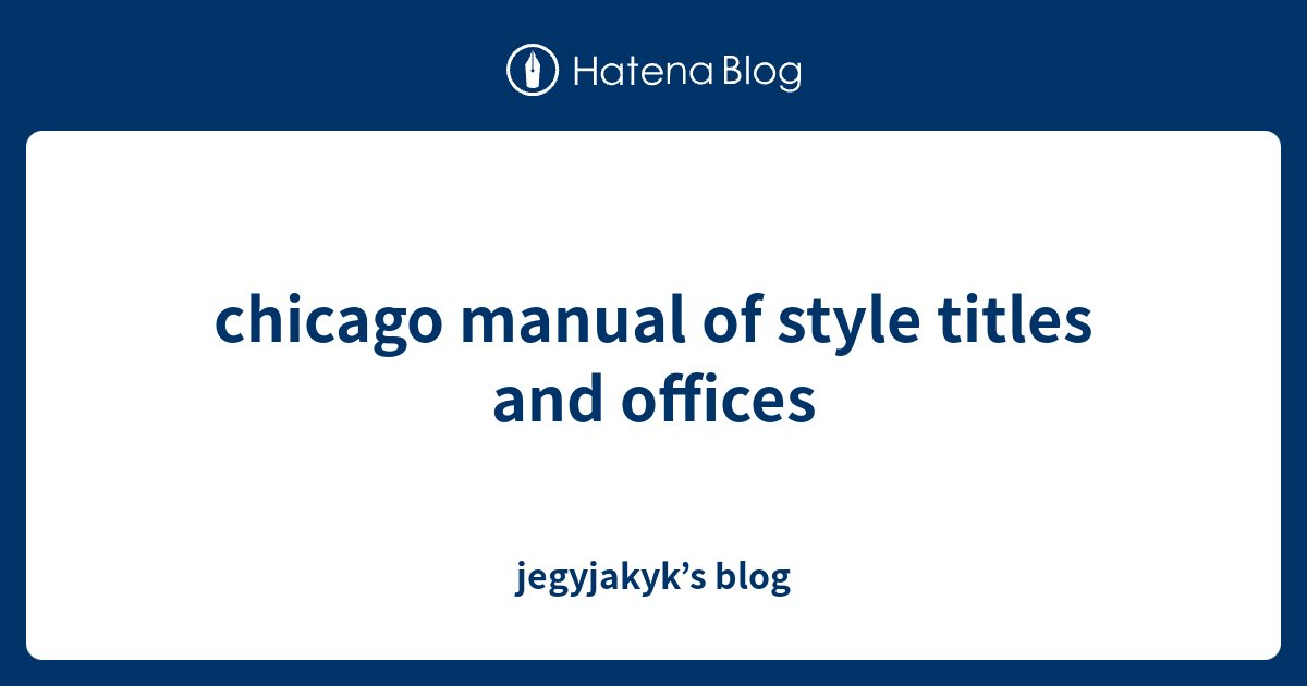 chicago manual of style titles and offices - jegyjakyk’s blog