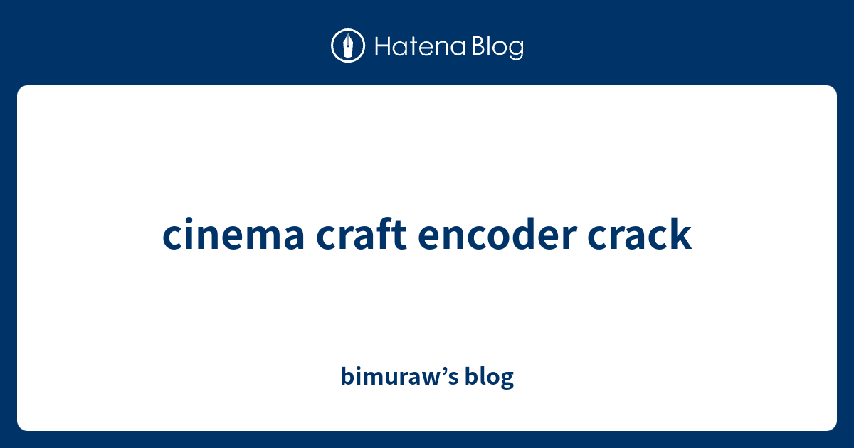 cinema craft encoder crack - bimuraw’s blog