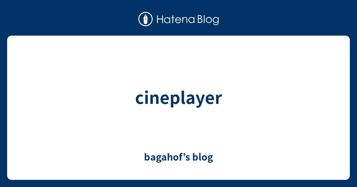cineplayer - bagahof’s blog