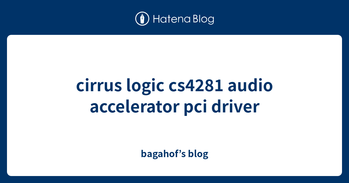 cirrus logic cs4281 audio accelerator pci driver - bagahof’s blog