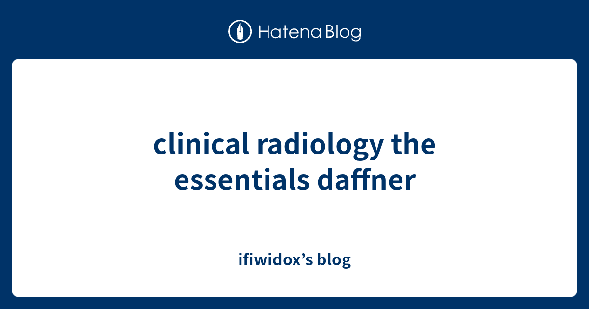 clinical radiology the essentials daffner - ifiwidox’s blog