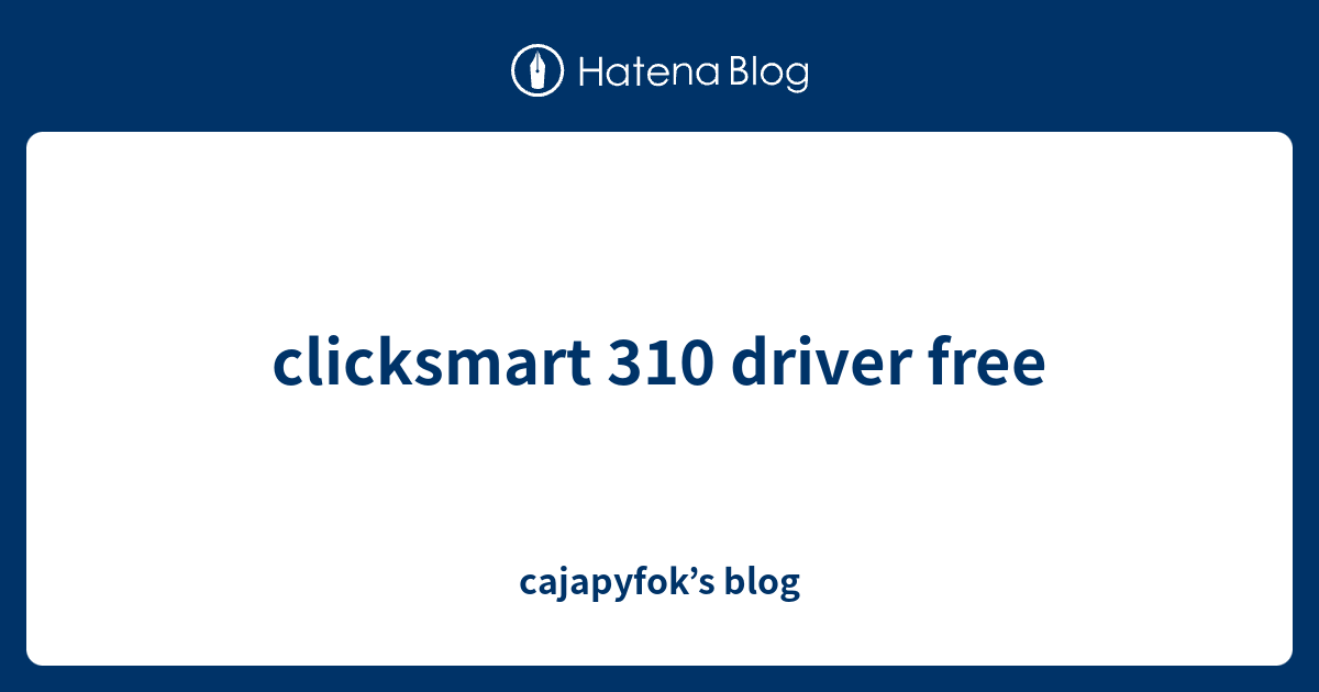clicksmart 310 driver free - cajapyfok’s blog