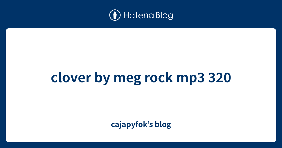 clover by meg rock mp3 320 - cajapyfok’s blog