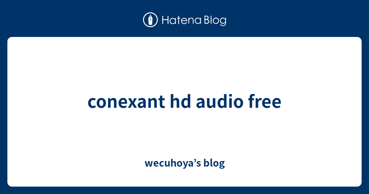 conexant hd audio free - wecuhoya’s blog