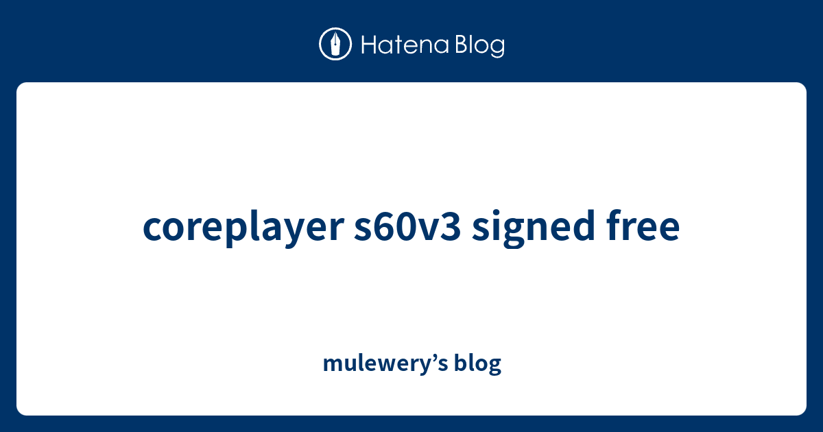 coreplayer s60v3 signed free - mulewery’s blog
