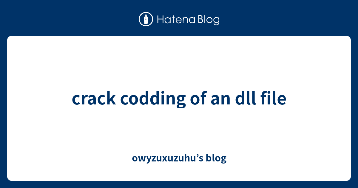 crack codding of an dll file - owyzuxuzuhu’s blog