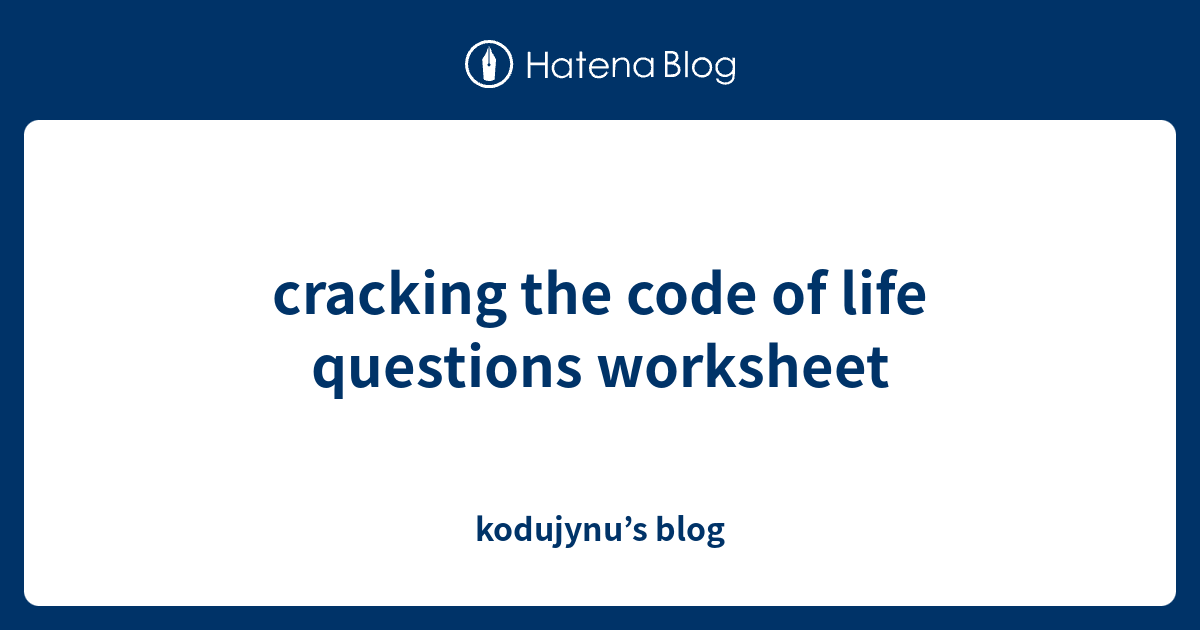 cracking the code of life questions worksheet - kodujynu’s blog