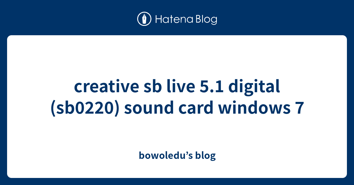 creative sb live 5.1 digital (sb0220) sound card windows 7 - bowoledu’s ...