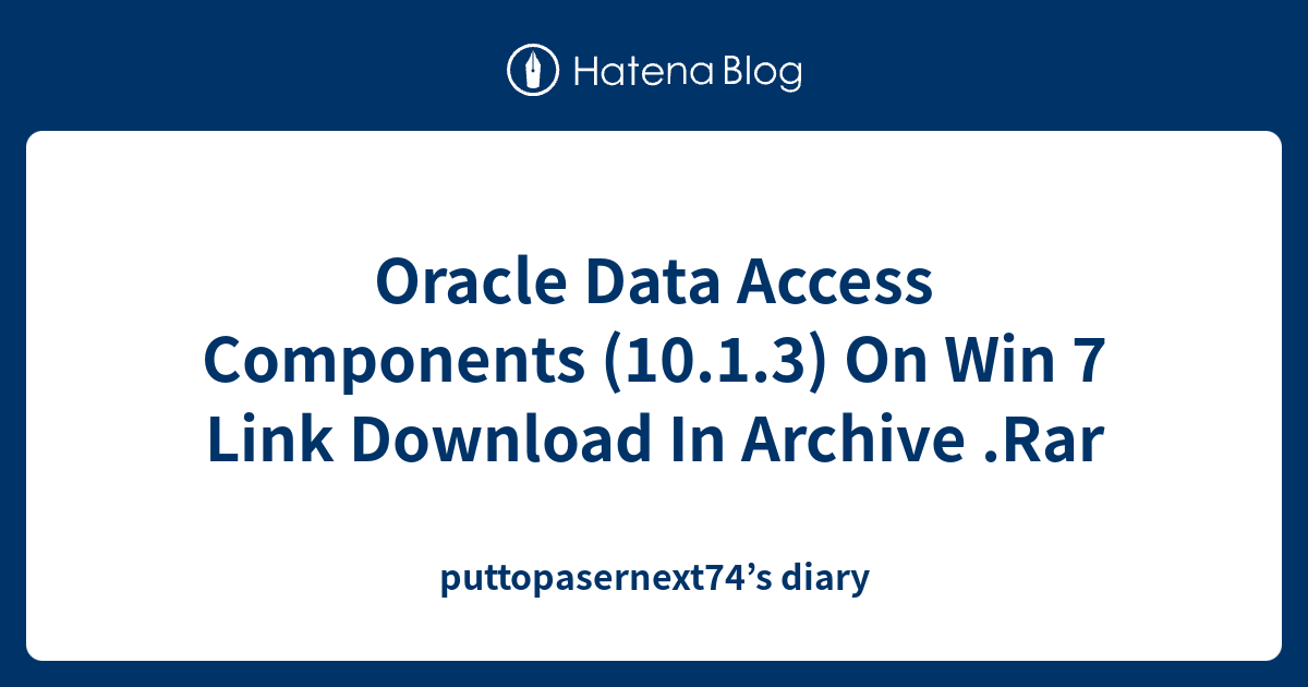 Oracle Data Access Components (10.1.3) On Win 7 Link Download In ...