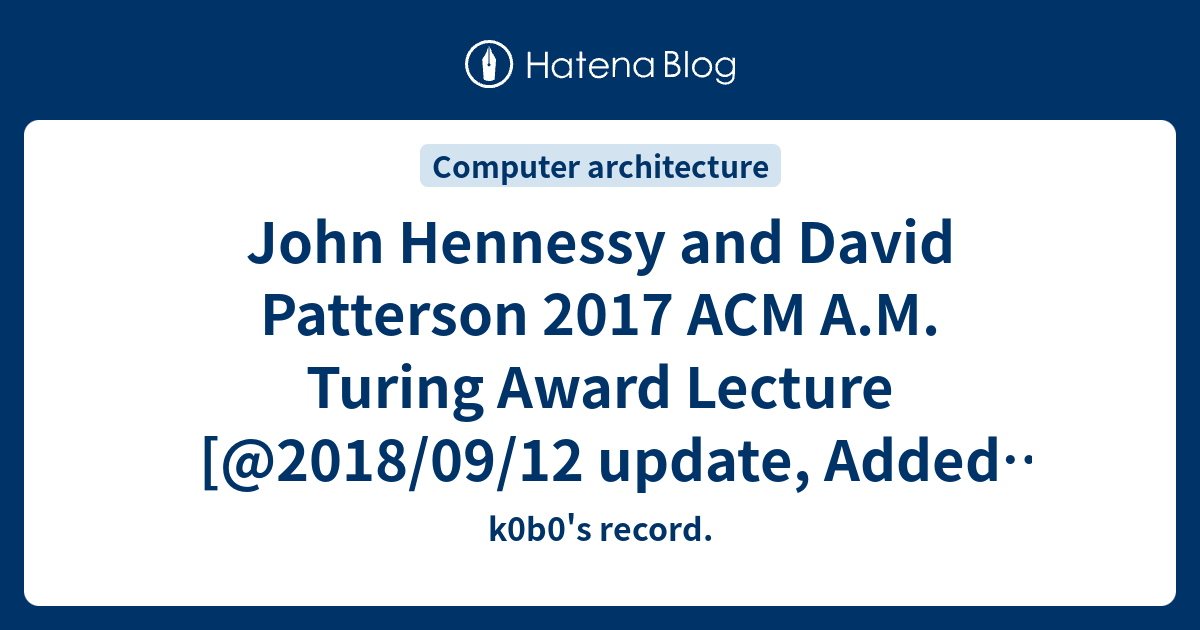 John Hennessy and David Patterson 2017 ACM A.M. Turing Award Lecture ...