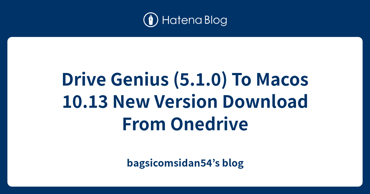 Drive Genius (5.1.0) To Macos 10.13 New Version Download From Onedrive ...