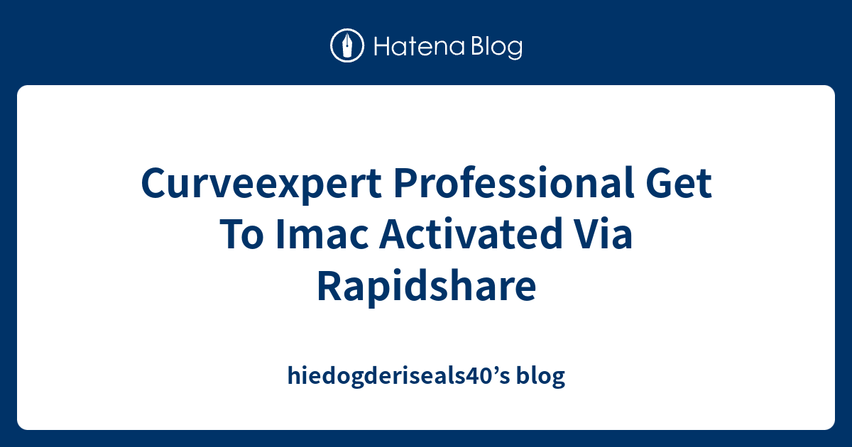 Curveexpert Professional Get To Imac Activated Via Rapidshare ...