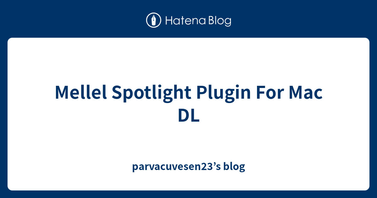 Mellel Spotlight Plugin For Mac DL - parvacuvesen23’s blog