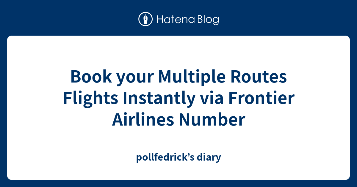 Book your Multiple Routes Flights Instantly via Frontier Airlines ...
