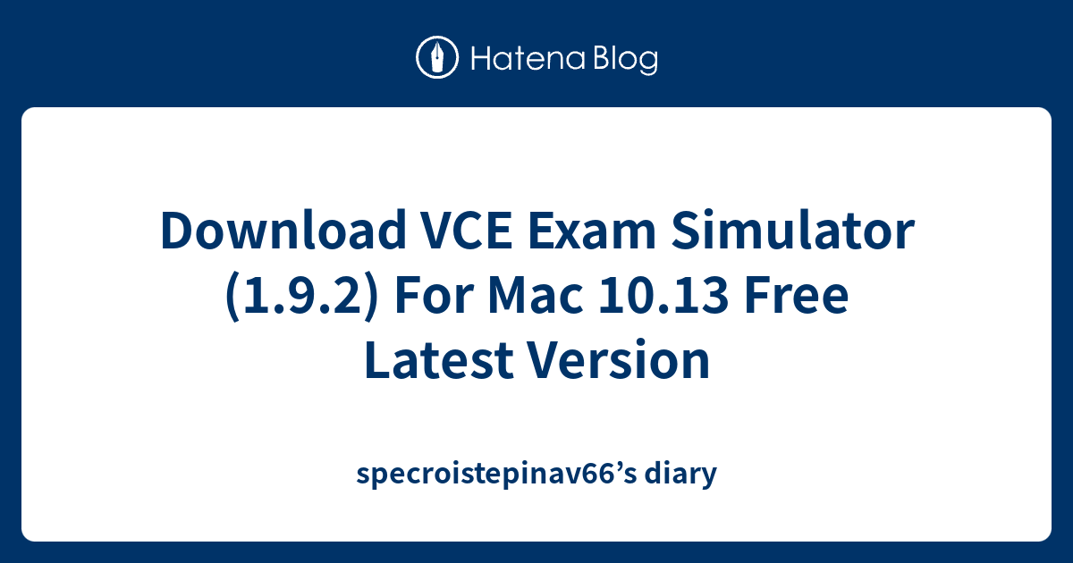 Download VCE Exam Simulator (1.9.2) For Mac 10.13 Free Latest Version ...