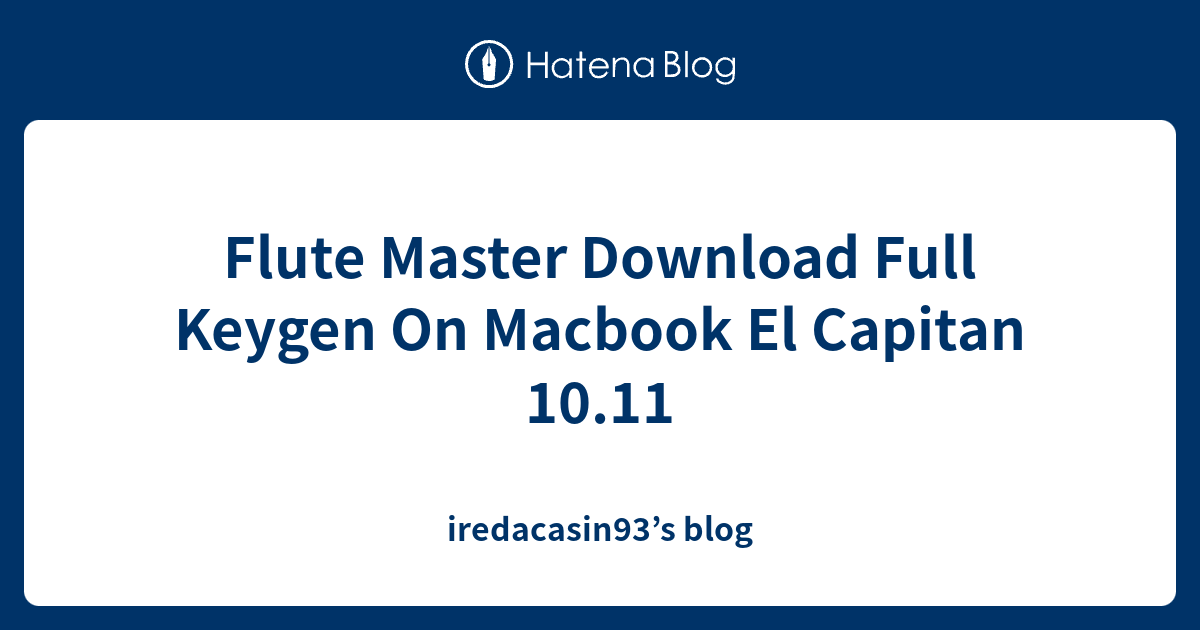 Flute Master Download Full Keygen On Macbook El Capitan 10.11 ...
