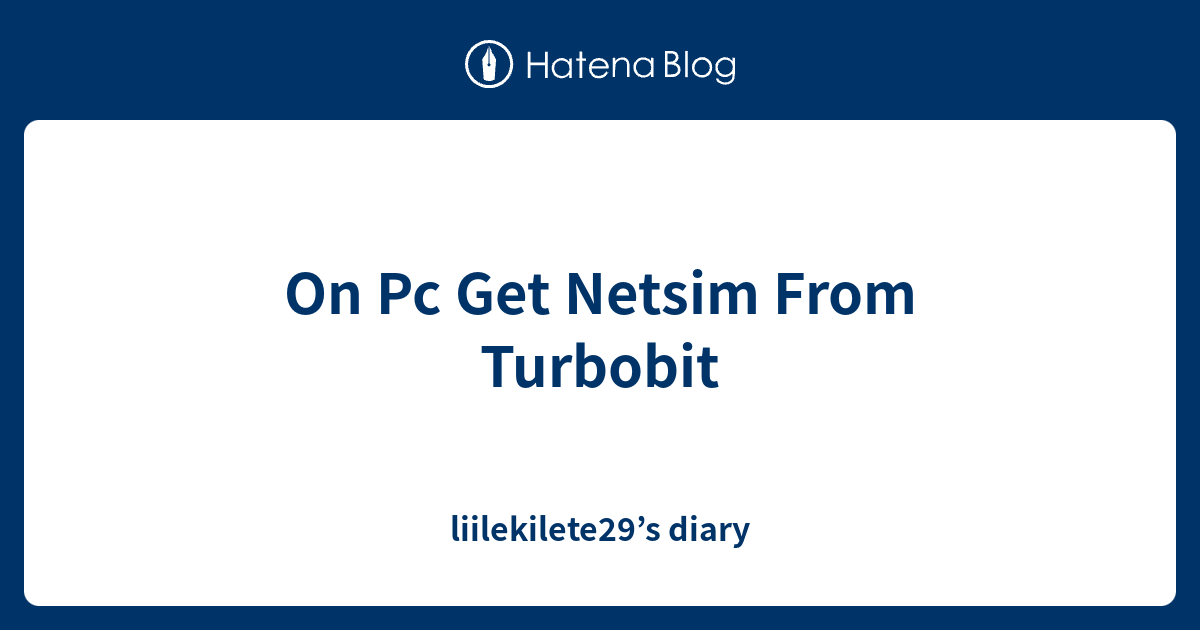 On Pc Get Netsim From Turbobit - liilekilete29’s diary