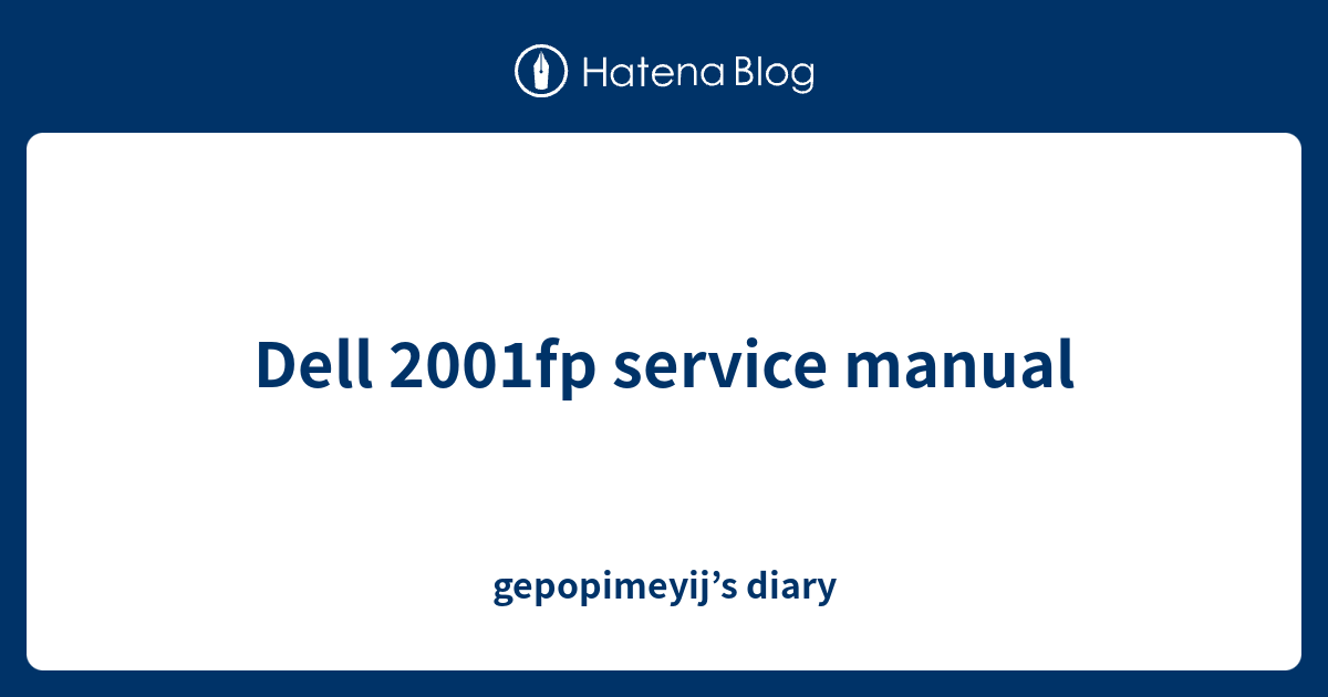 Dell 2001fp service manual - gepopimeyij’s diary