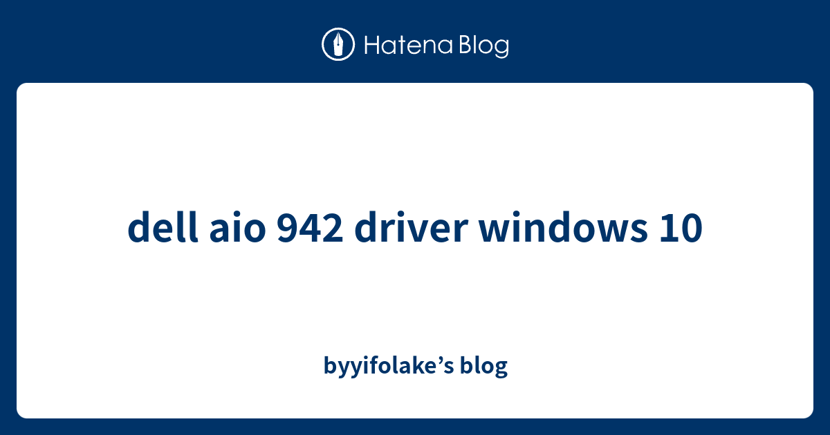 dell aio 942 driver windows 10 - byyifolake’s blog