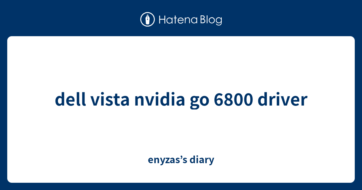 dell vista nvidia go 6800 driver - enyzas’s diary