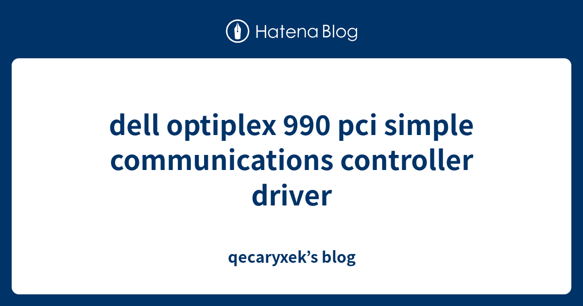 dell optiplex 990 pci simple communications controller driver ...