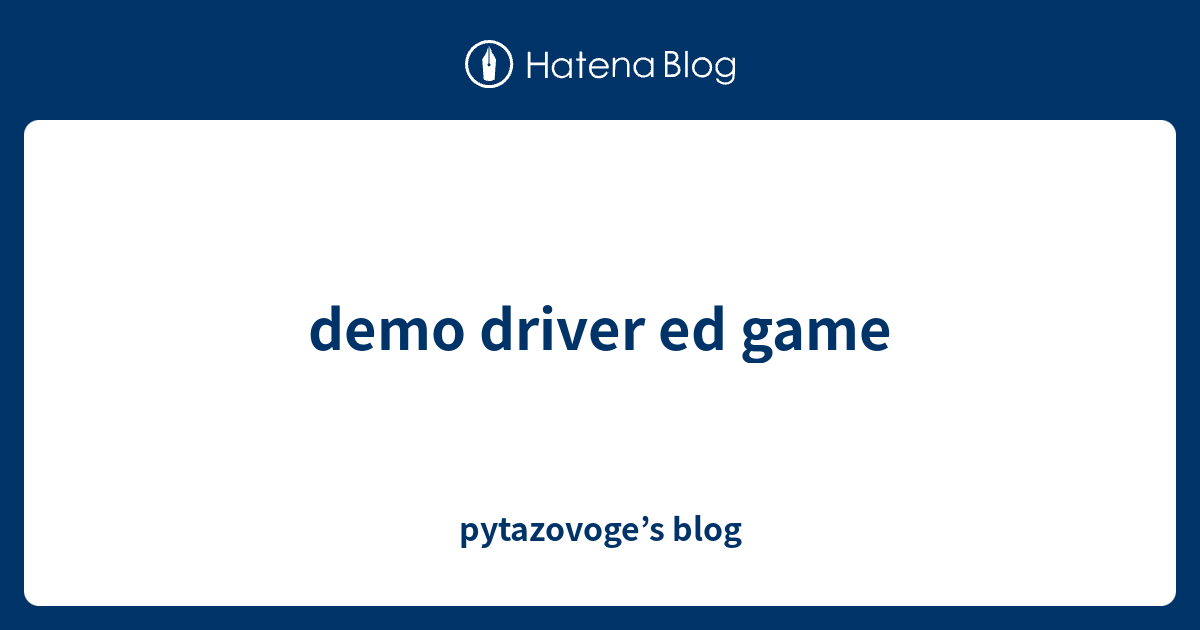 demo driver ed game - pytazovoge’s blog