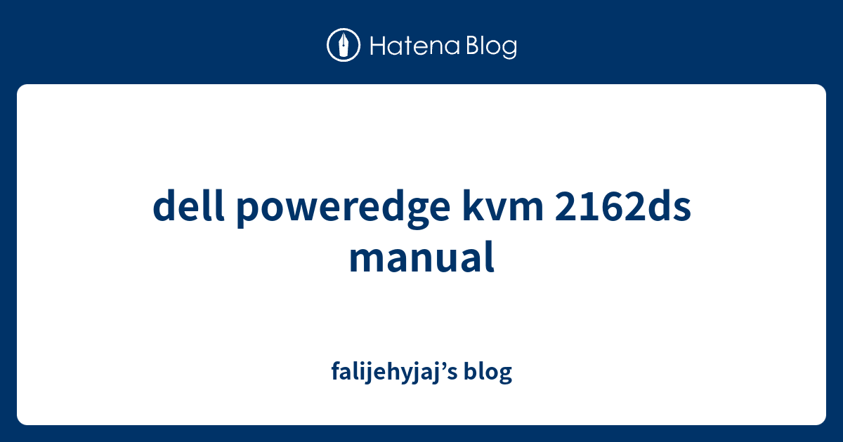 dell poweredge kvm 2162ds manual - falijehyjaj’s blog
