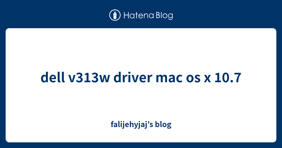 dell v313w driver mac os x 10.7 - falijehyjaj’s blog